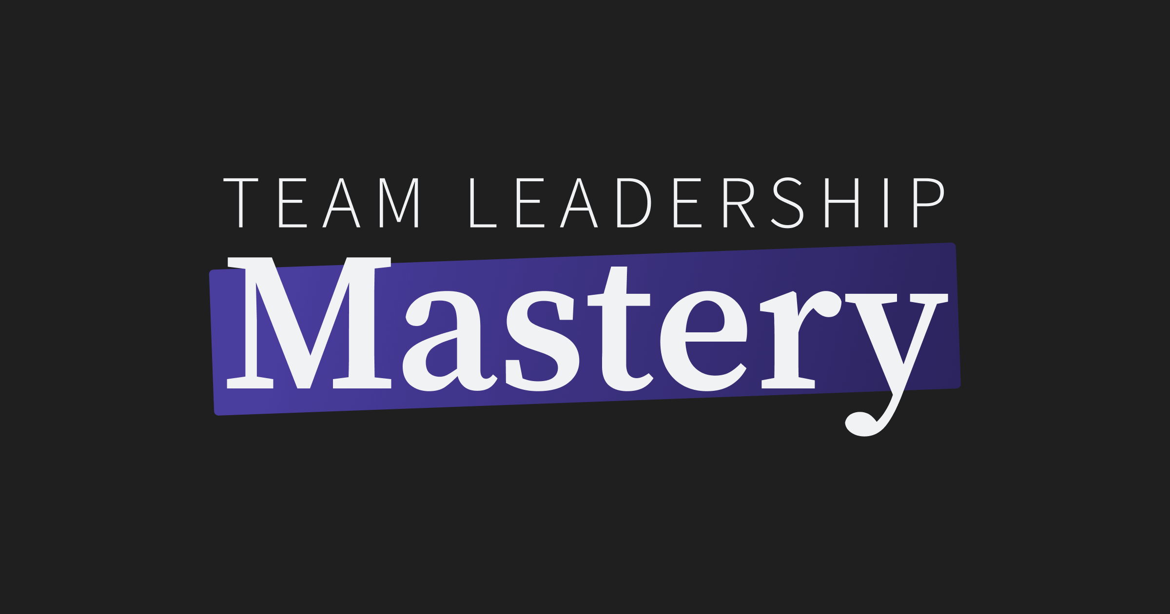 Team Leadership Mastery • Escola Forja • Escola Forja